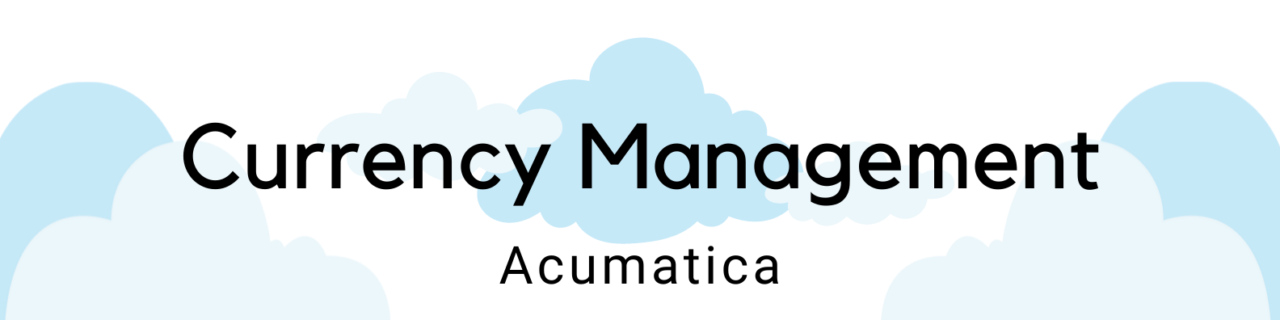 Acumatica Currency Management - ICAN Cloud Apps